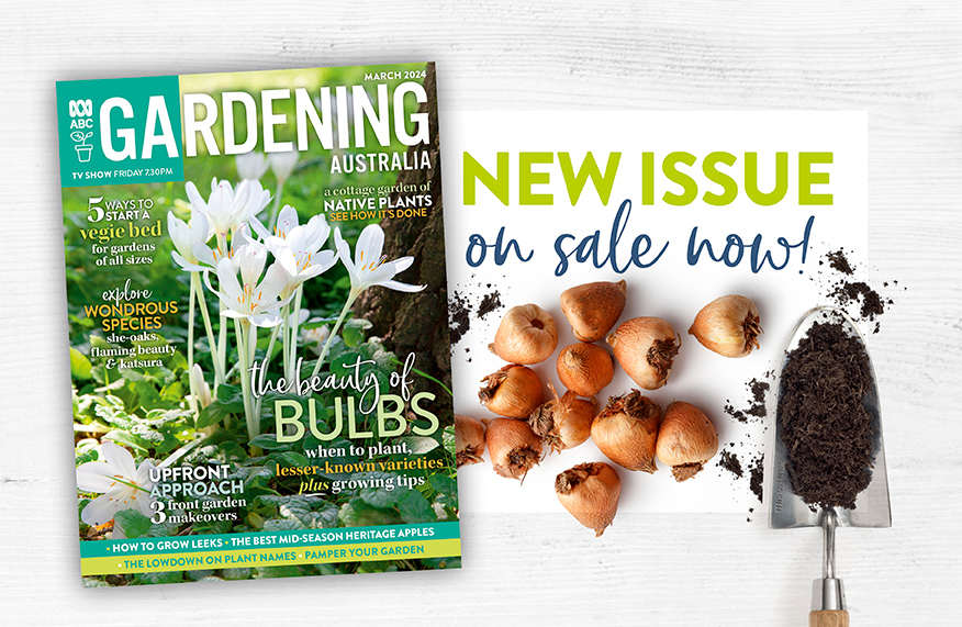 New issue - on sale now! - ABC Gardening Australia magazine